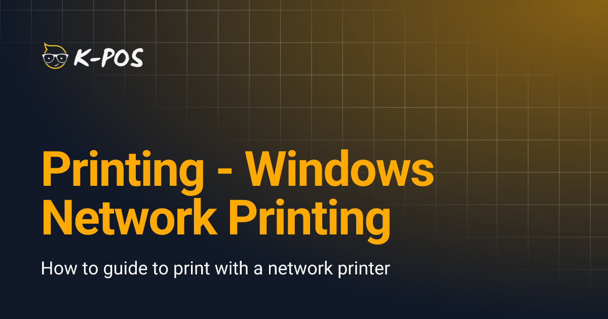 Printing - Windows Network Printing | K-Pos Online Ordering